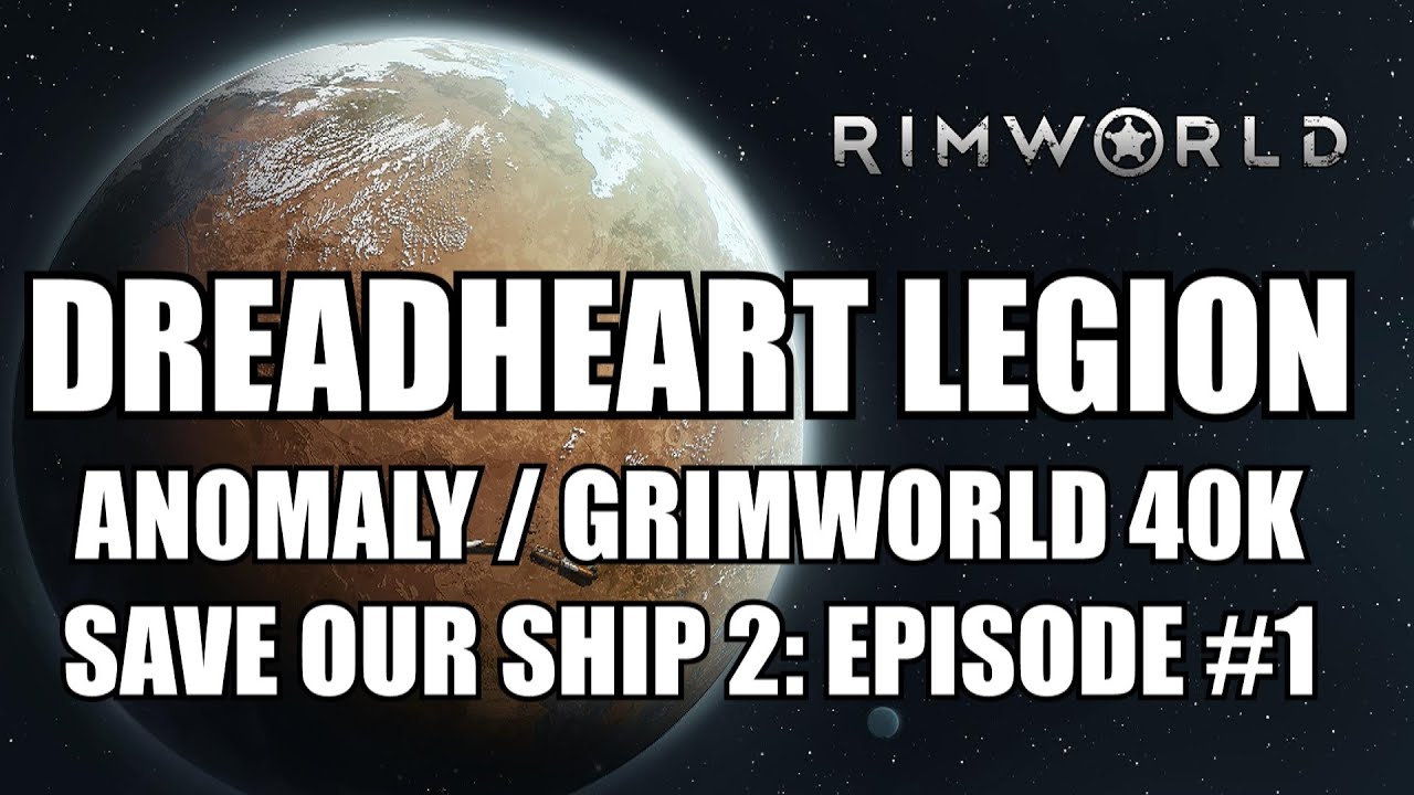 The Dreadheart Legion: Anomaly / Grimworld 40K / SoS2 (Crashlanded to ...