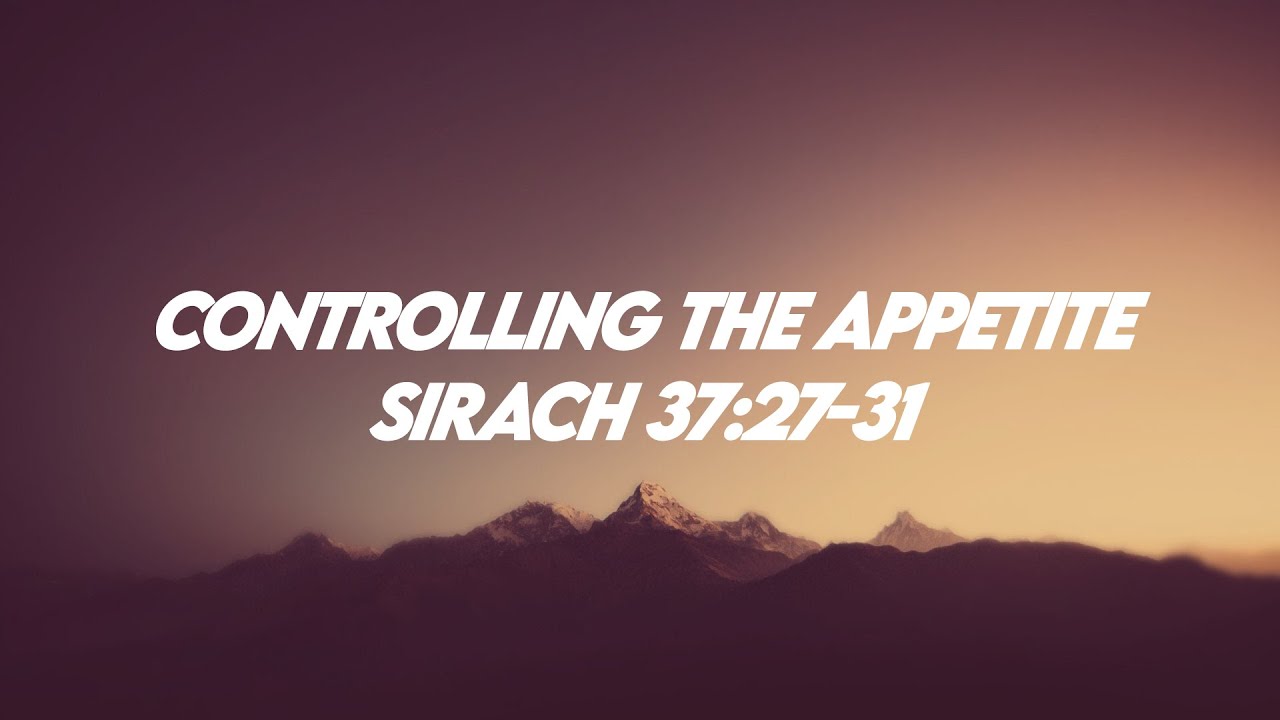 Controlling the Appetite (Sirach 37: 27-31) | Good News Bible. - YouTube