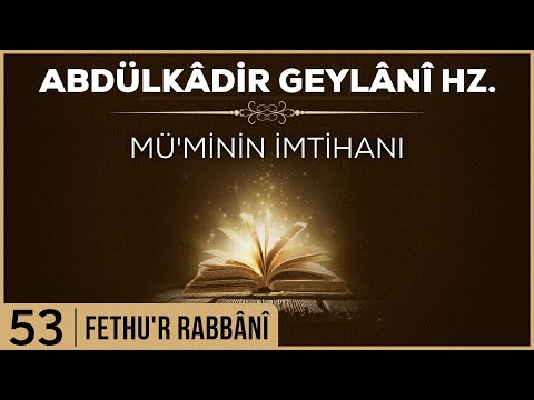 53- Abdülkadir Geylani - Fethur Rabbani - Müminin İmtihanı
