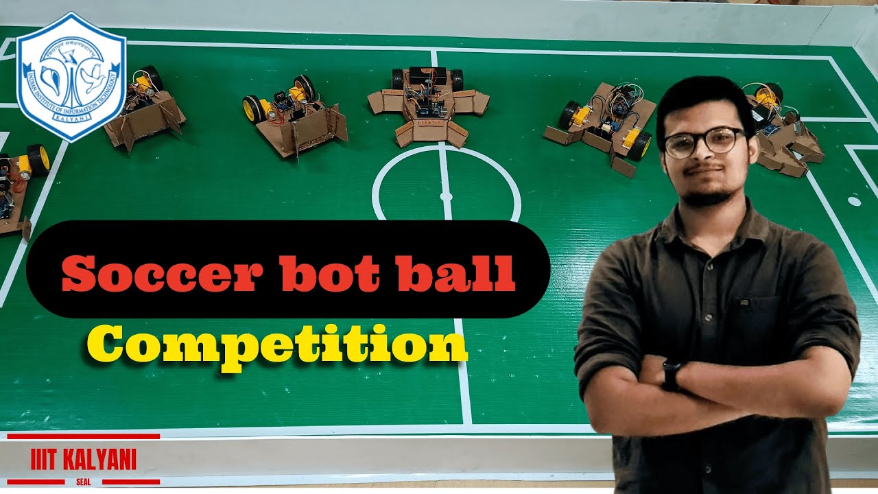 Robotic Soccer Bot Ball Competition | IIIT Kalyani SEAL Club | Arduino ...