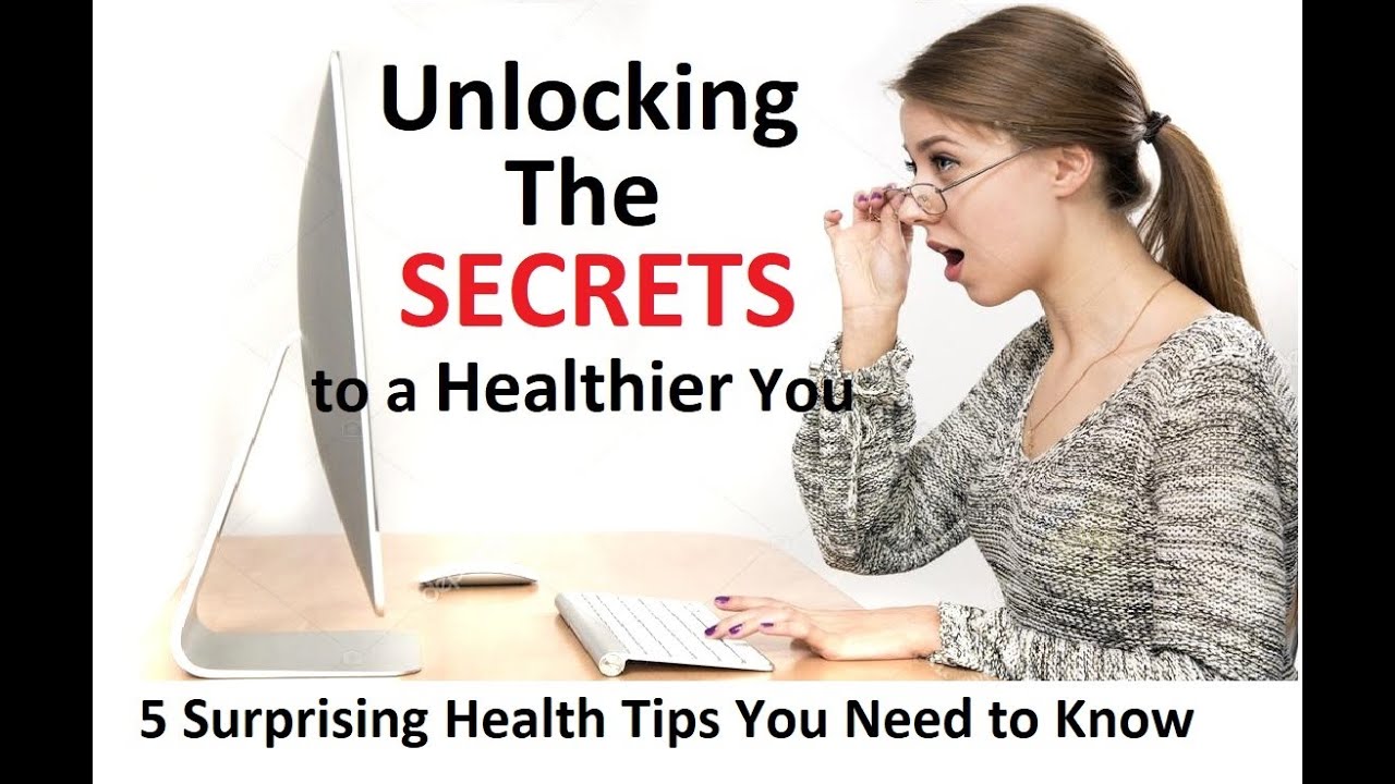 Unlocking the Secrets to a Healthier You 5 Surprising Health Tips You ...