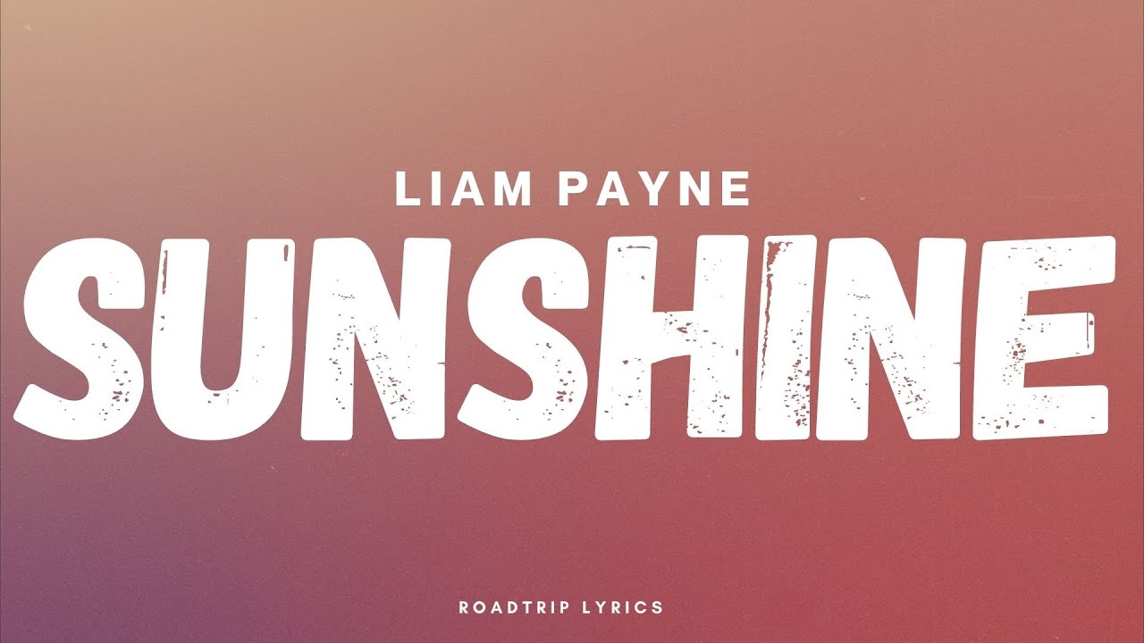 Liam Payne - Sunshine (Lyric Video) - YouTube