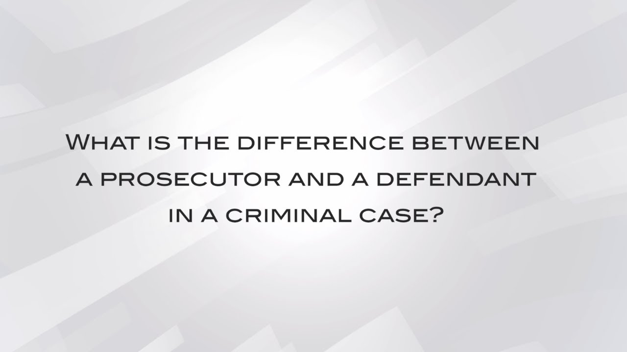 What Is The Difference Between A Prosecutor And A Defendant In a ...