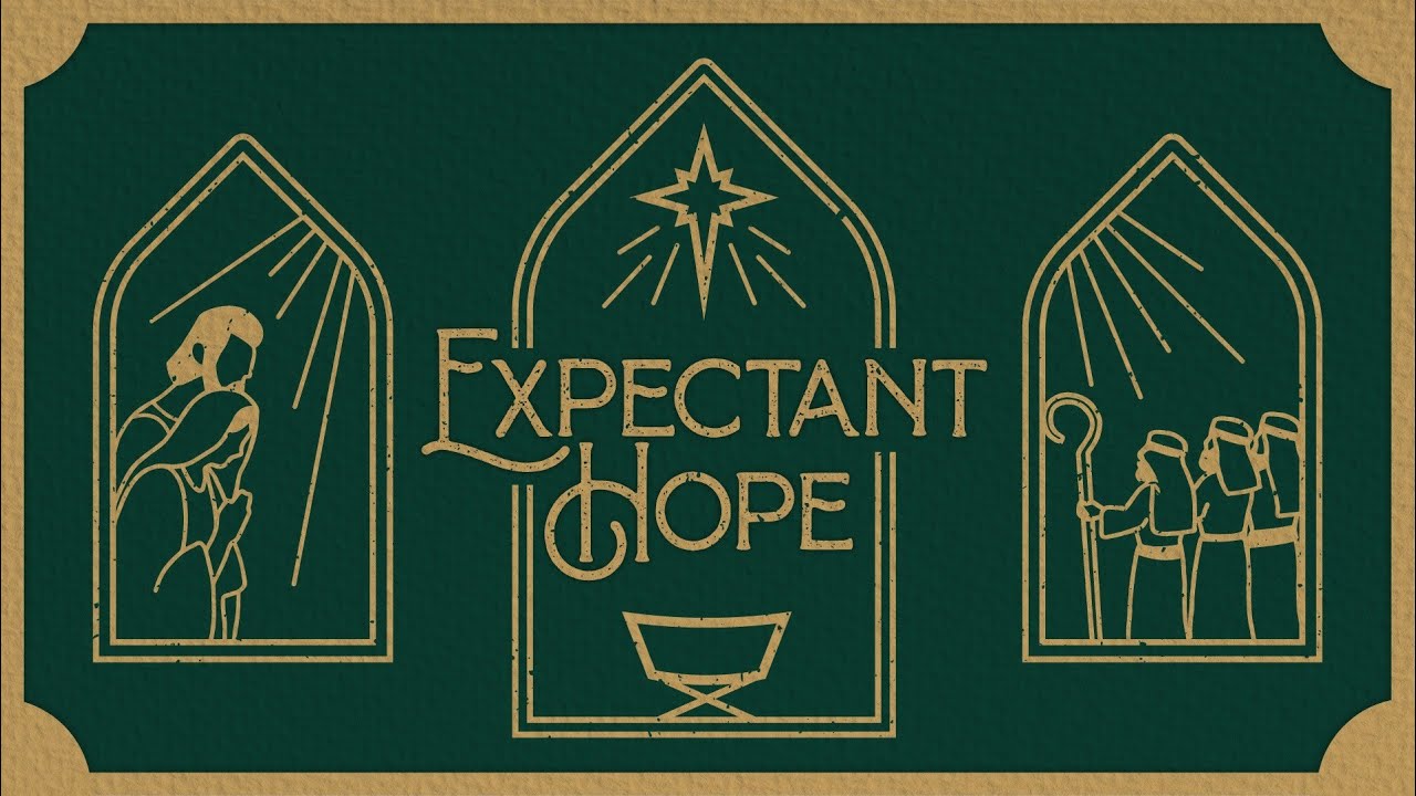 Expectant Hope: Unlikely Messengers | Doc Hanberry | 12.11.22 Riverland ...