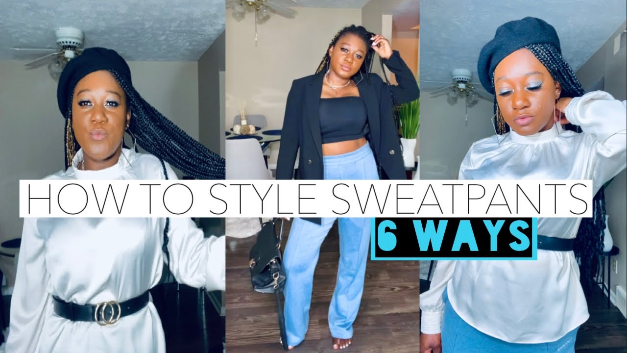 HOW TO STYLE SWEATPANTS | 6 WAYS TO MAKE JOGGERS LOOK CHIC | AFFORDABLE ...