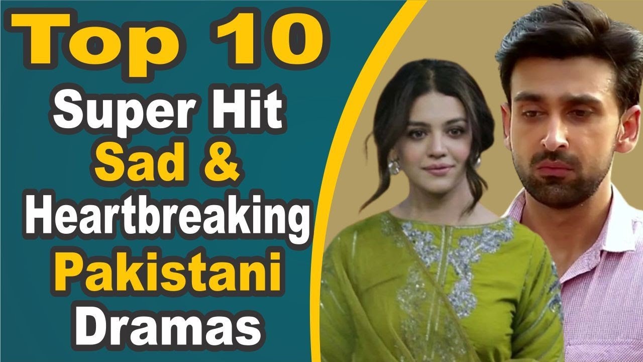 Top 10 Super Hit Sad & Heartbreaking Pakistani Dramas || Pak Drama TV ...