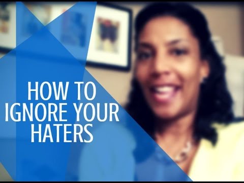 How To Ignore Your Haters - YouTube