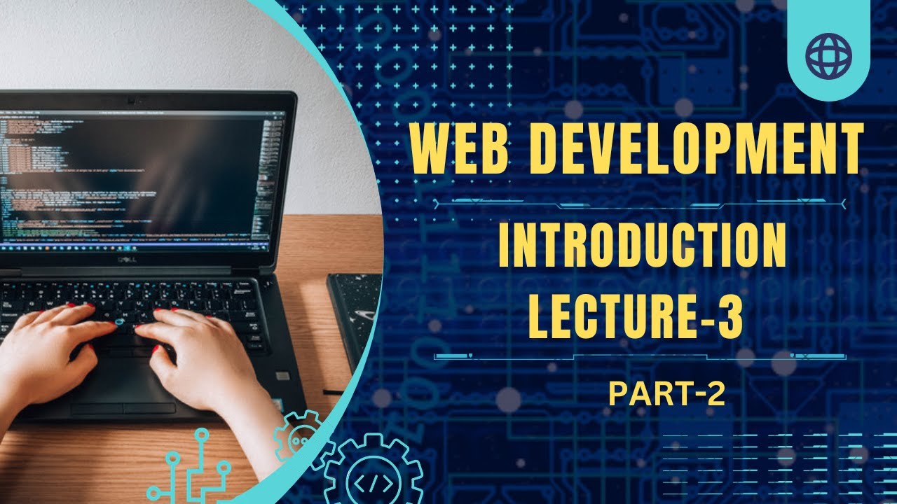Web Development || Lecture -3 || Part-2 || Basic To Advanced || HTML ...