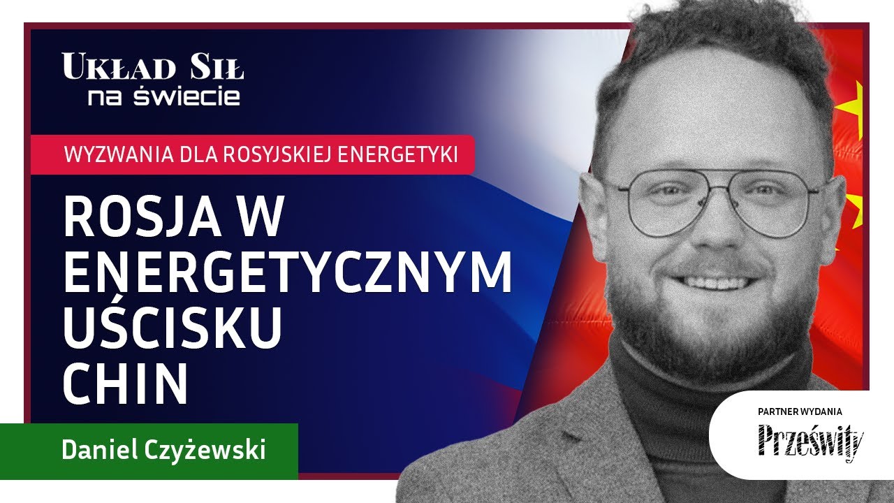 Rosja w energetycznym uścisku Chin - Daniel Czyżewski - YouTube