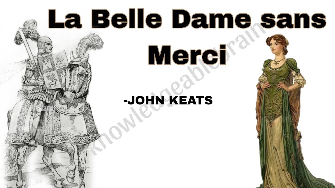 La Belle Dame sans Merci by John keats// explaination - YouTube