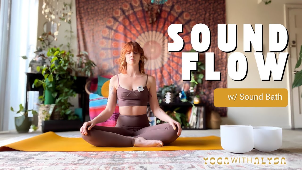 Sound Flow (with Sound Bath) - Yoga With Alysa - YouTube