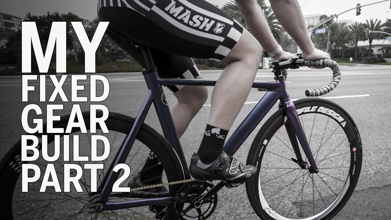 My Fixed Gear Build Part 2 - YouTube