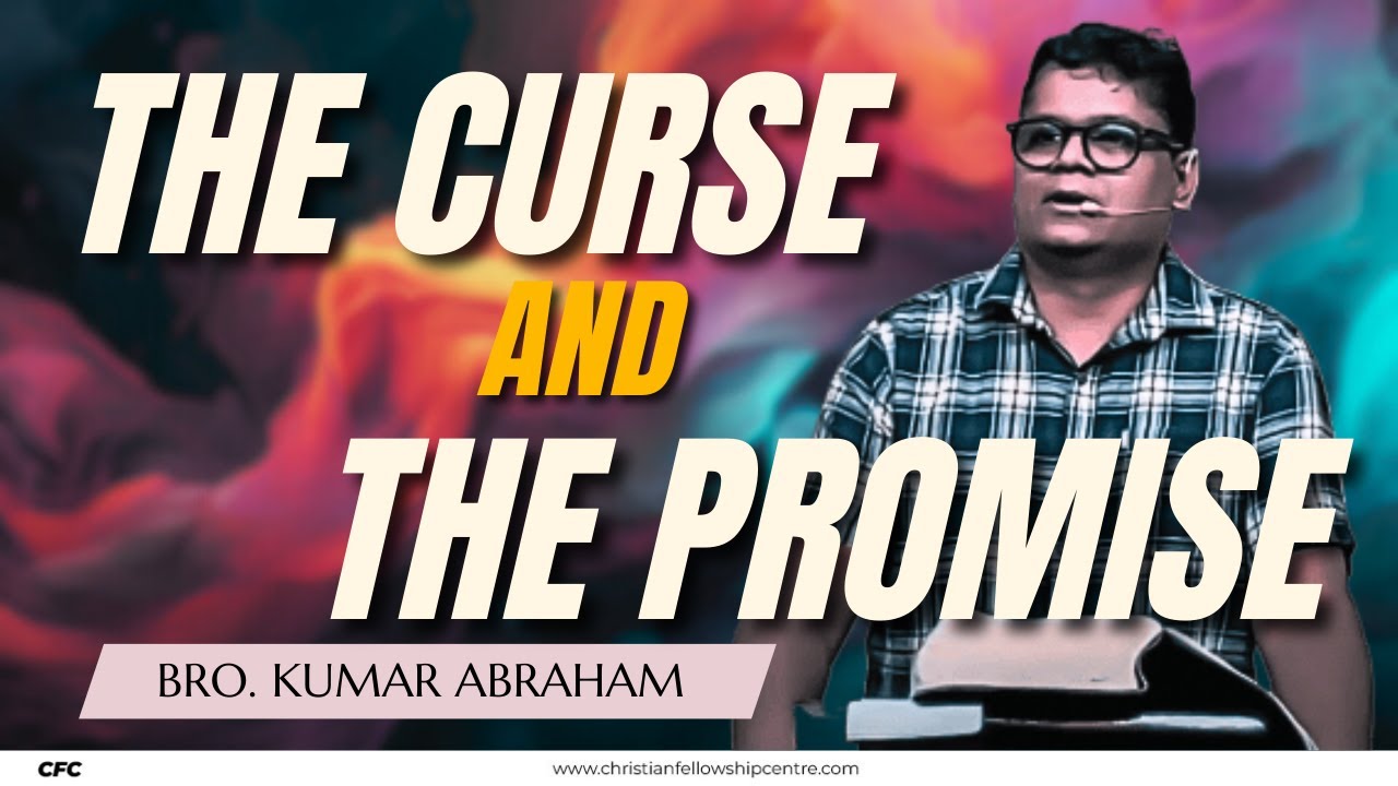 The Curse and the Promise | Kumar Abraham | Christian Fellowship Centre ...
