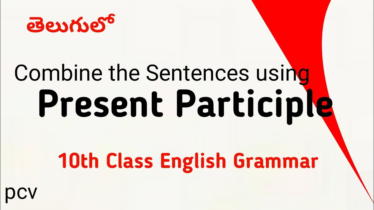 Combine The Sentences Using Present Participle In Telugu I 10th Class English Grammar YouTube combine-the-sentences-using-present-participle-in-telugu-i-10th-class-english-grammar-youtube