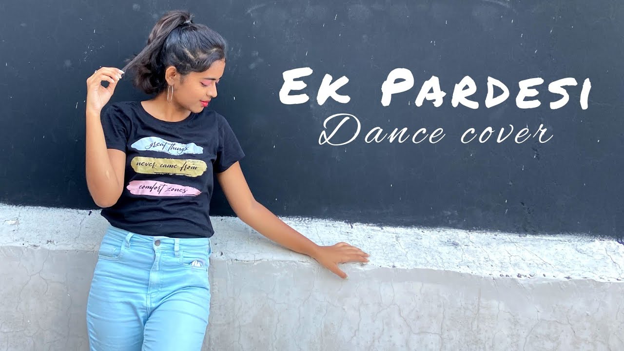 Ek Pardesi l Dance Cover - YouTube