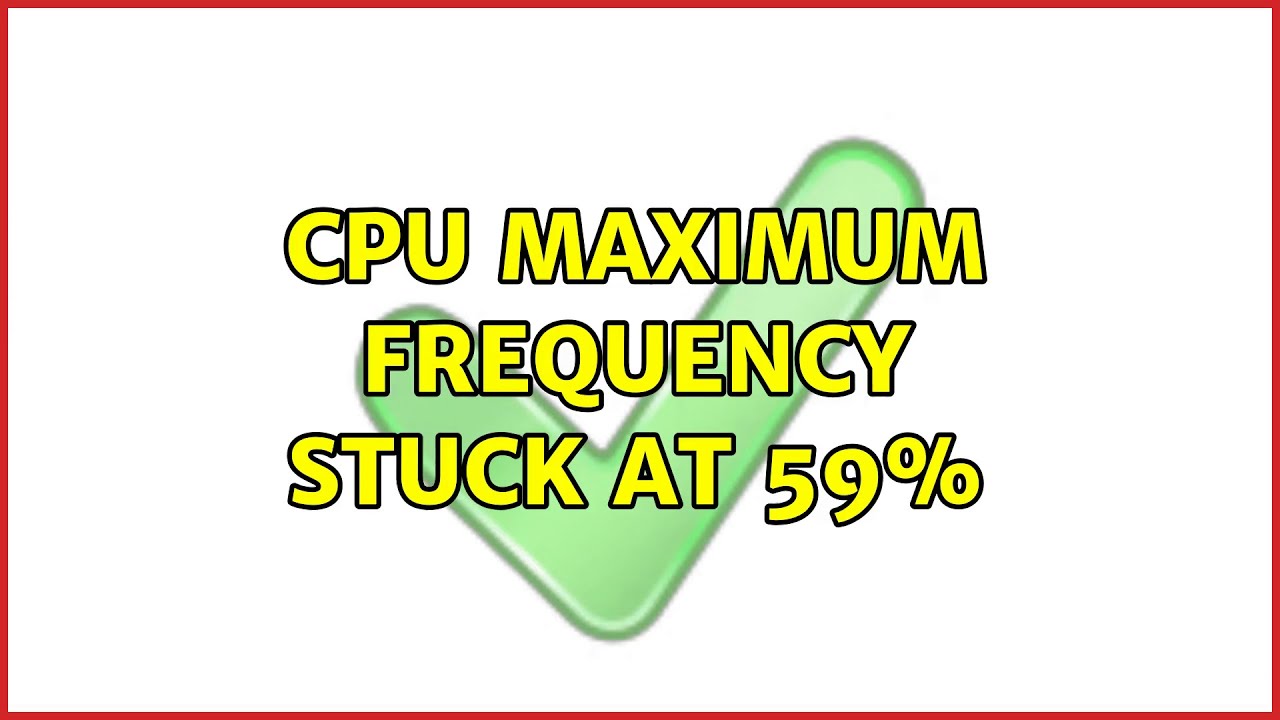 CPU Maximum Frequency stuck at 59% (2 Solutions!!) - YouTube