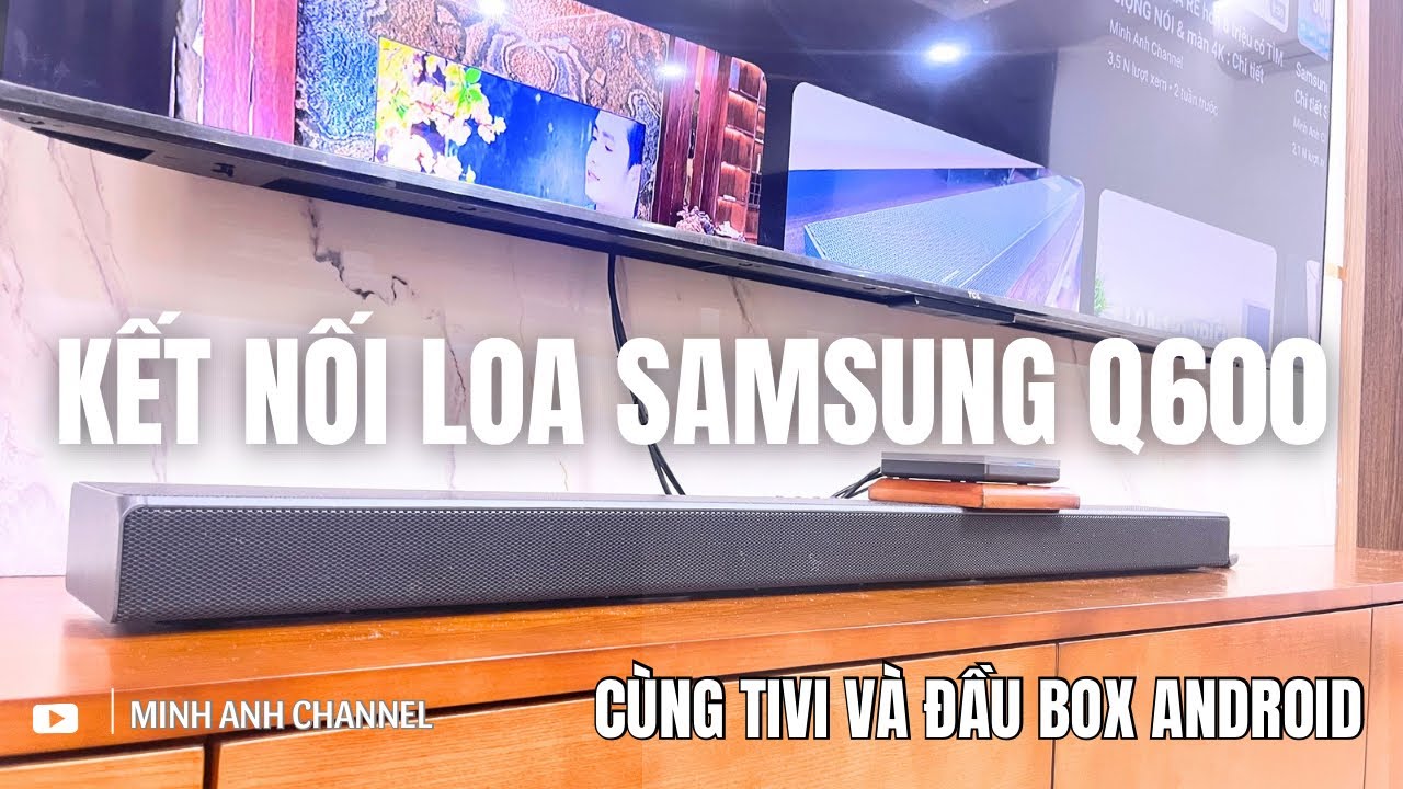 Kết nối Loa Samsung Q600 GIÁ 3 TRIỆU cùng TV & Đầu Box FPT - YouTube