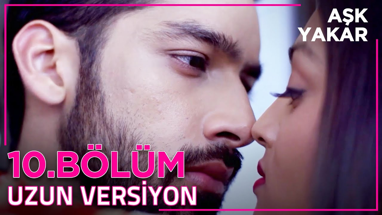 Aşk Yakar 10. Bölüm (Uzun Versiyon) - YouTube