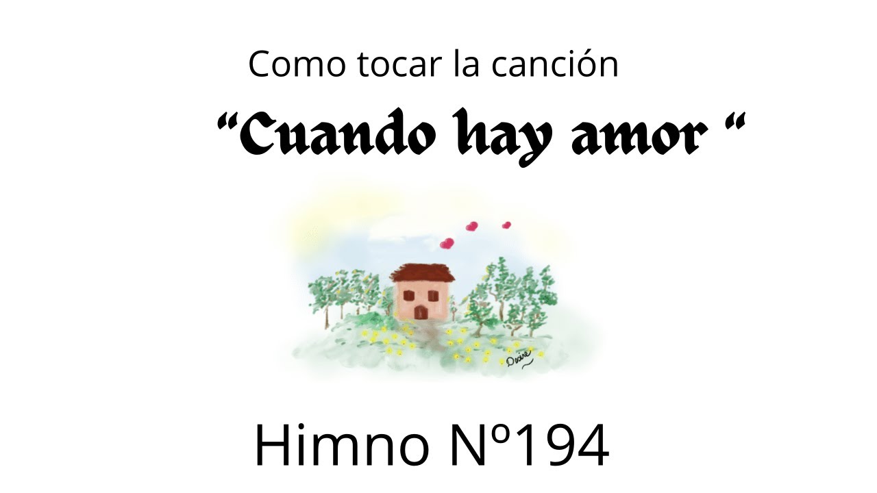 Como tocar la canción: “Cuando hay amor” Himno Nº194; Himnario SUD ...