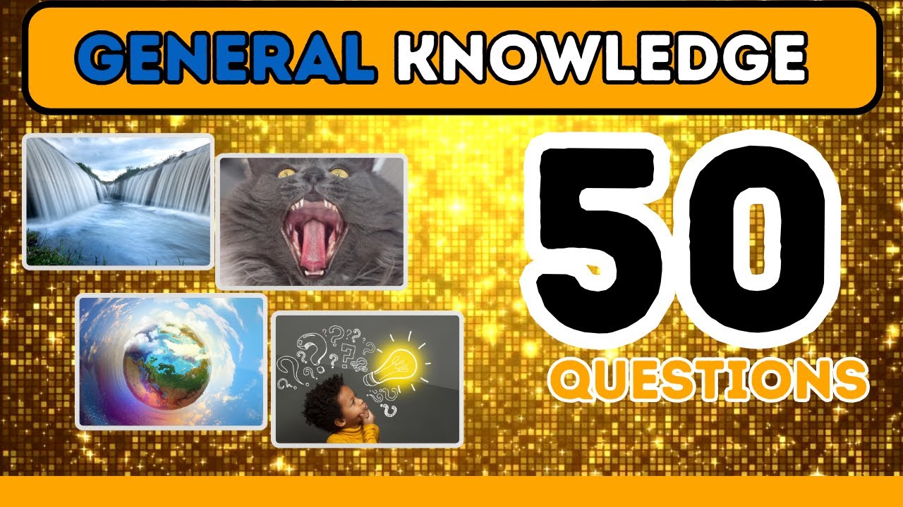How Good is Your General Knowledge? Challenge Your Knowledge with this ...