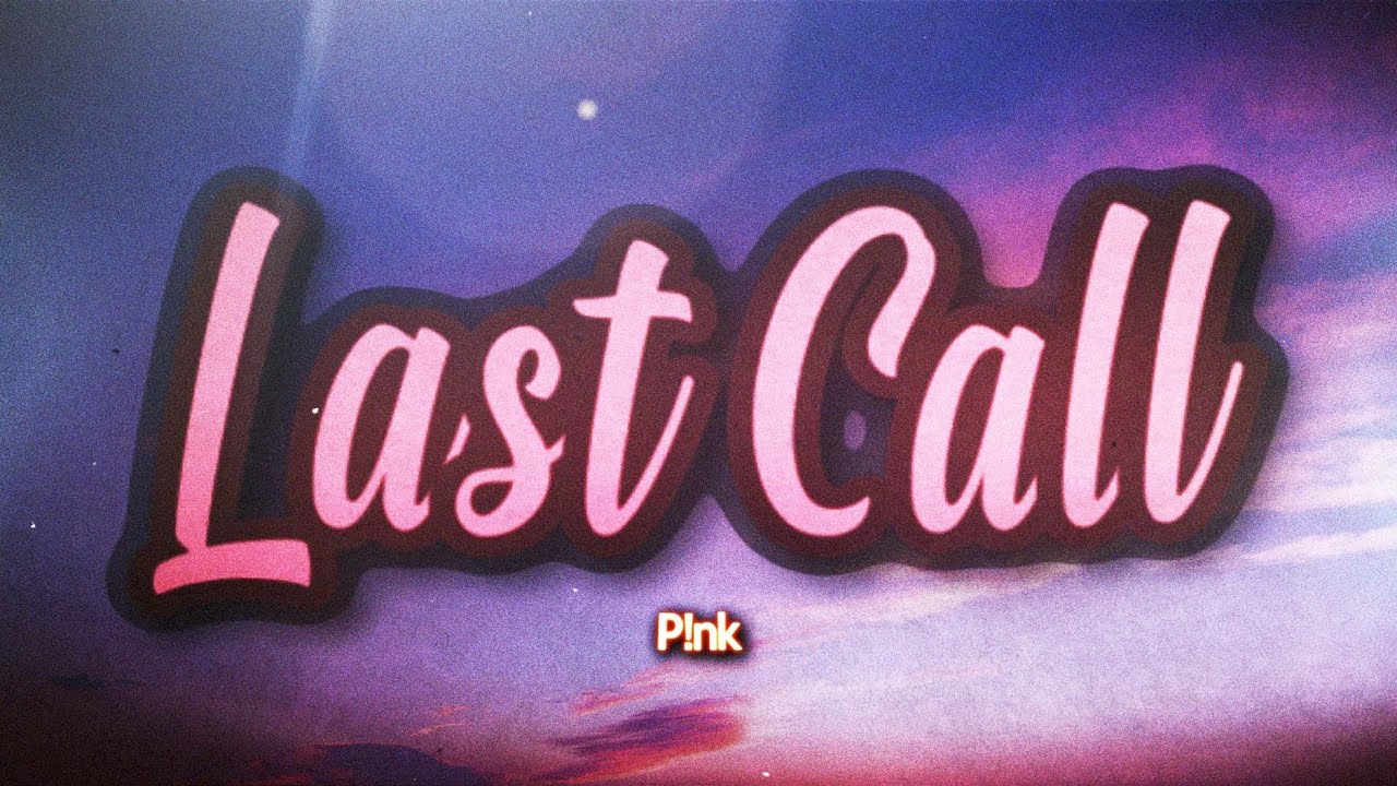 P!NK - Last Call (Lyrics) - YouTube