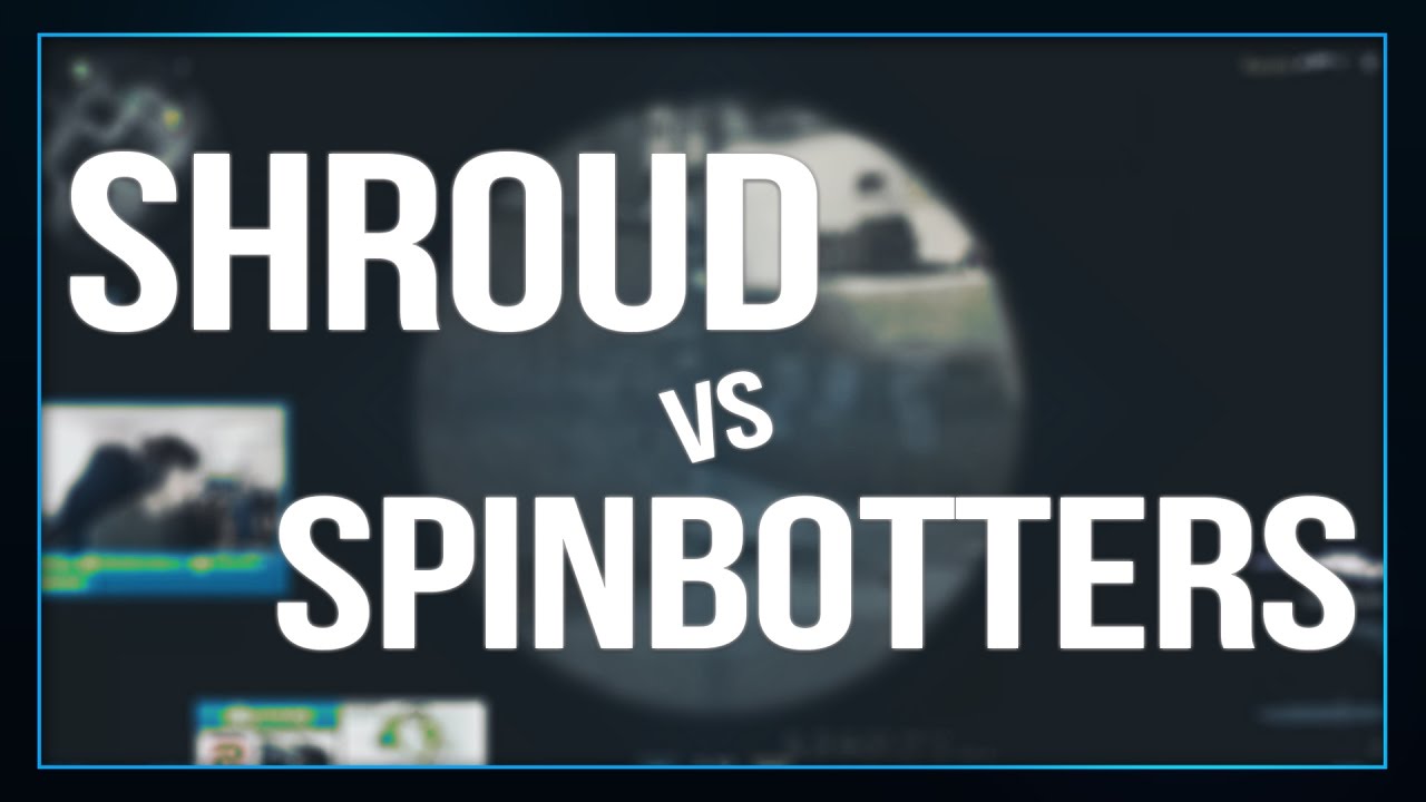 SHROUD VS SPINBOTTERS - YouTube