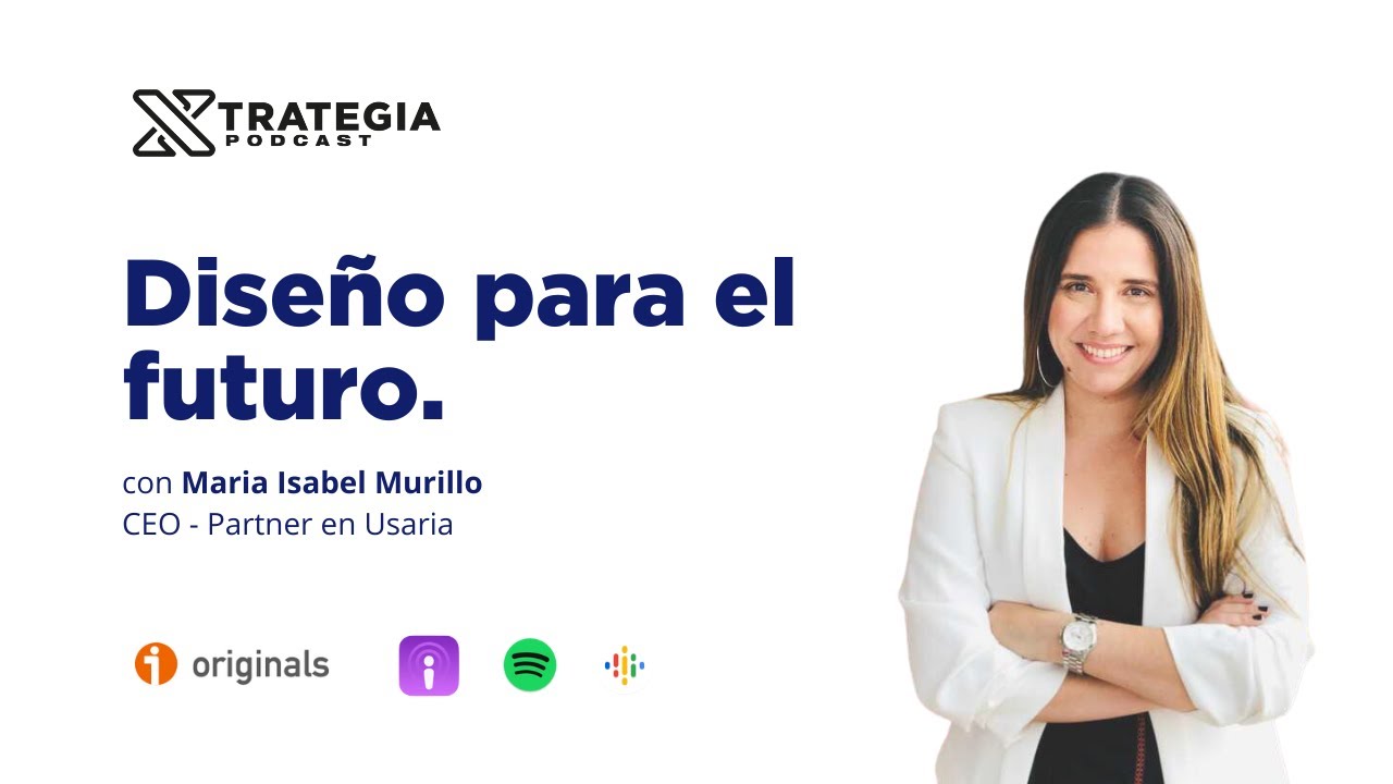 Diseño para el futuro, diseño para todos con Maria Isabel Murillo, CEO ...