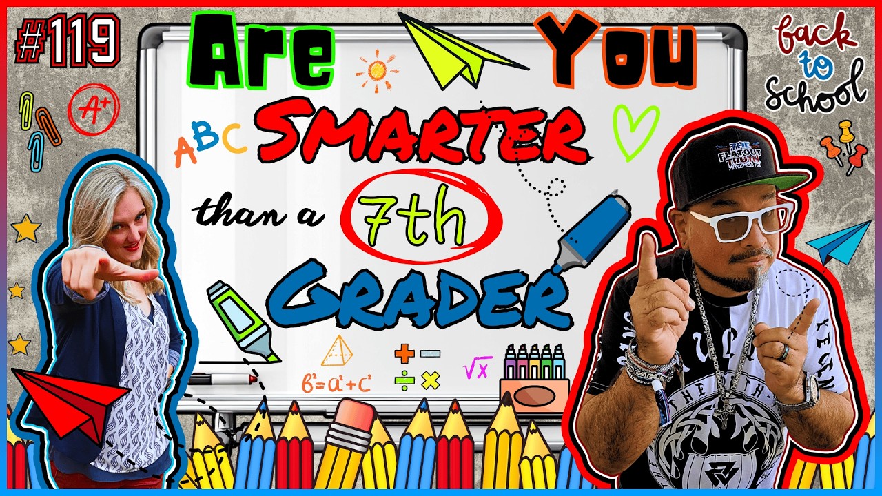 The Flat Out Truth #119 - ARE YOU SMARTER THAN A 7th GRADER? - YouTube