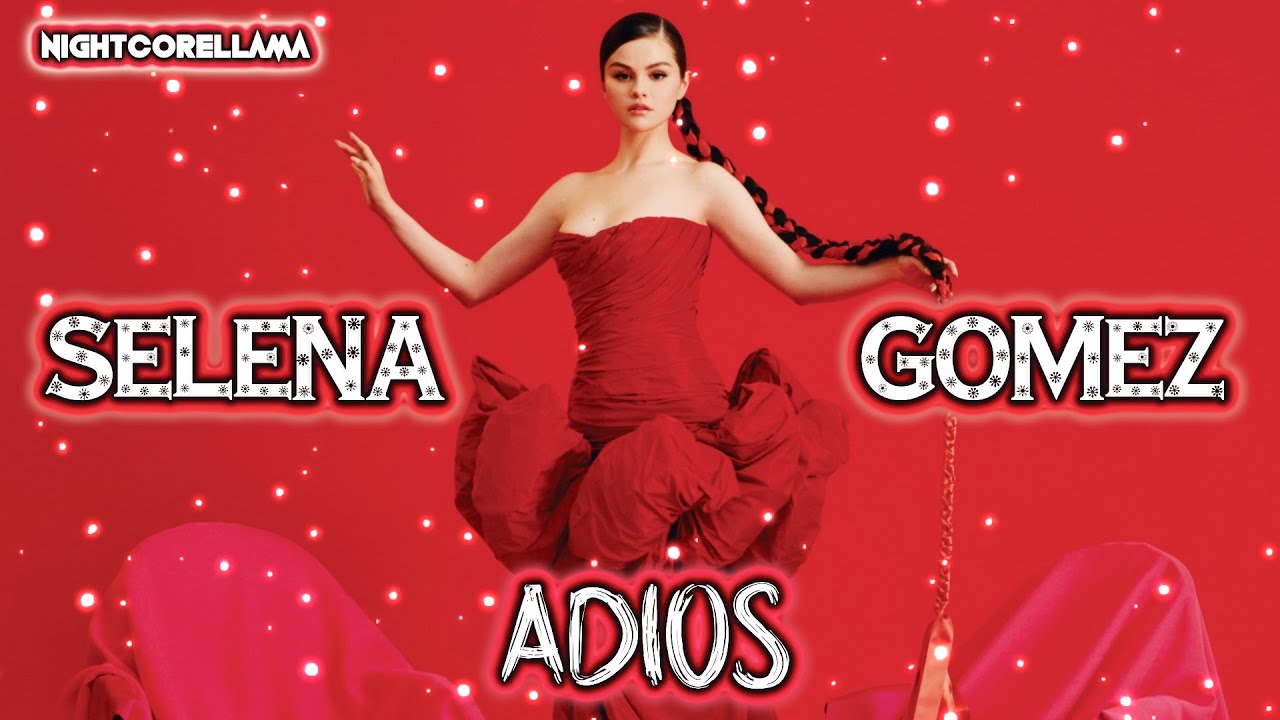 Selena Gomez - Adios (Lyrics/Letra) | Nightcore LLama Reshape - YouTube ...