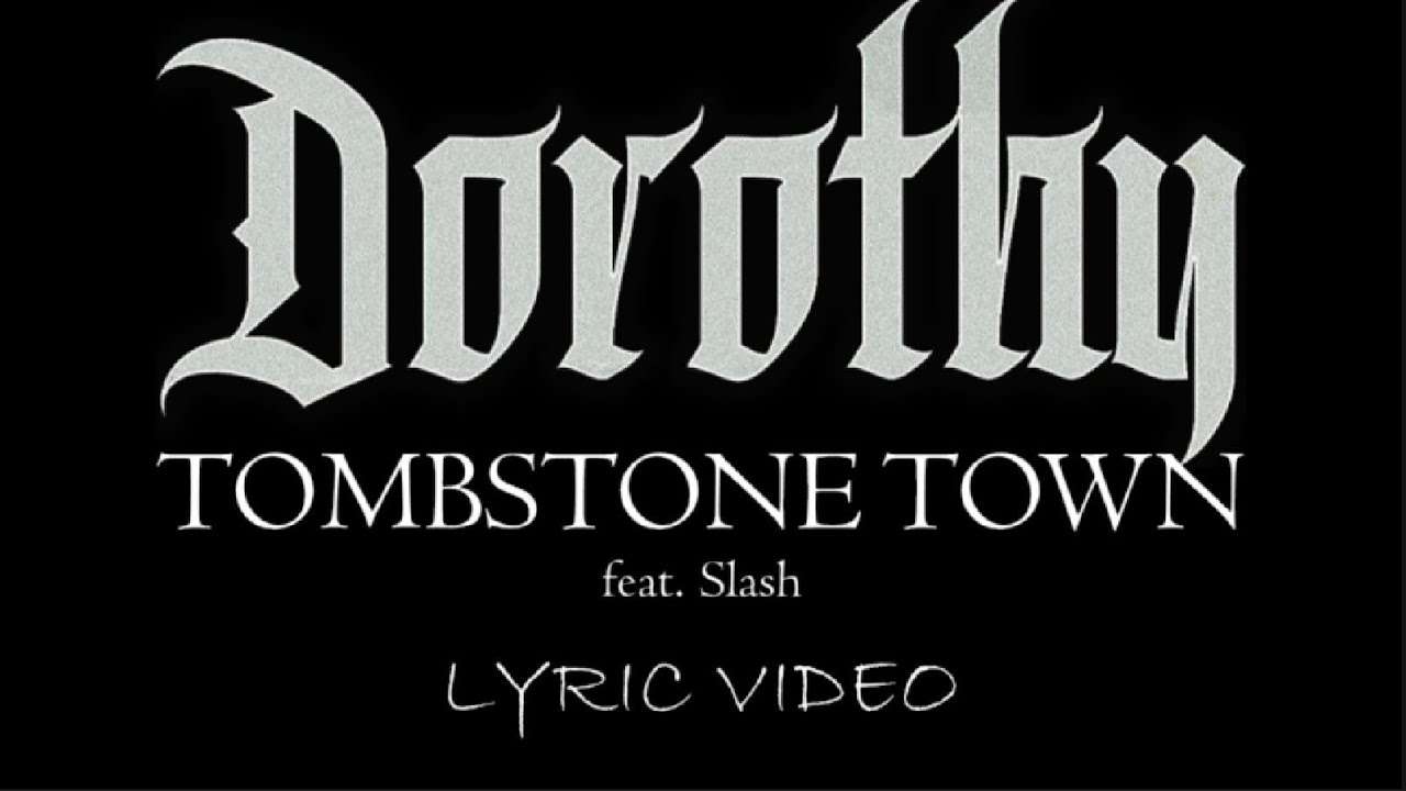Dorothy - Tombstone Town (feat. Slash) - 2025 - Lyric Video - YouTube