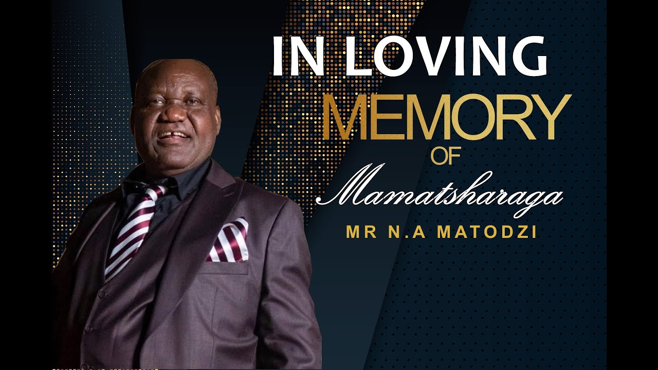 MEMORIAL SERVICE OF MR N.A MATODZI MAMATSHARAGA - YouTube