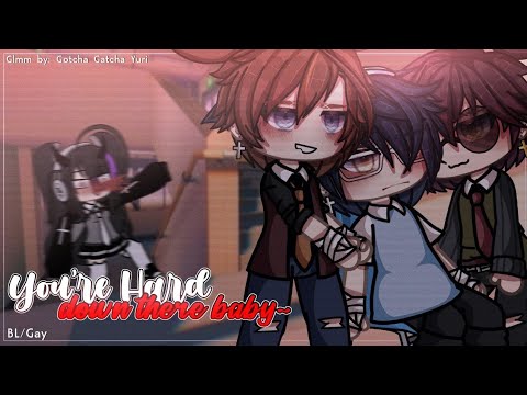 You're Hard Down There Baby~ || BL/Gay || GLMM/ GCMM || Original || Gacha Club/Gacha Life