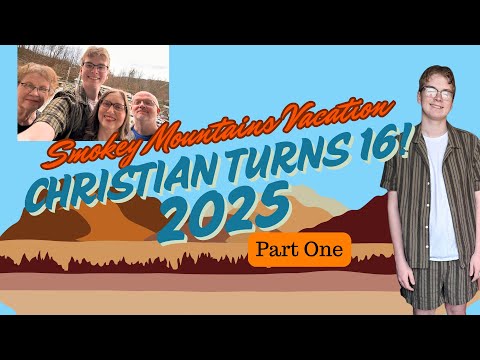 Christian turns 16 Smokey Mountain Vacation 2025