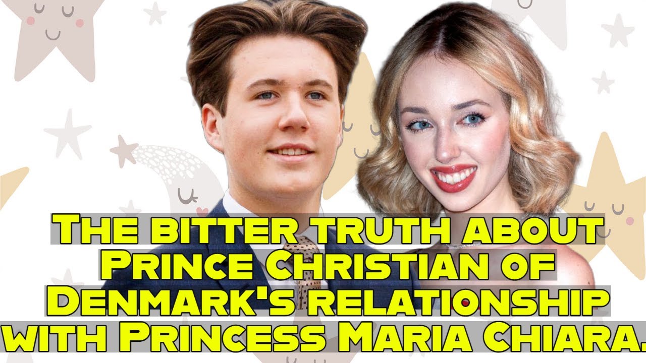 The bitter truth about Prince Christian of Denmark's relationship with Princess Maria Chiara ...