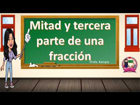 La mitad y la tercera parte de una fracción