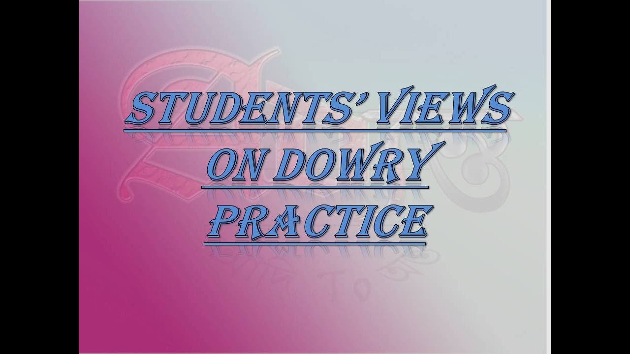 DOWRY 1.0 , STUDENTS' VIEW ON DOWRY PRACTICE - YouTube