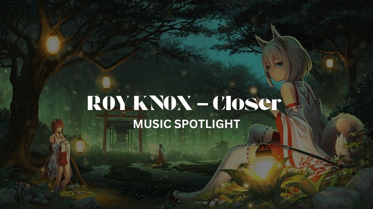 ROY KNOX - Closer | Music Spotlight - YouTube