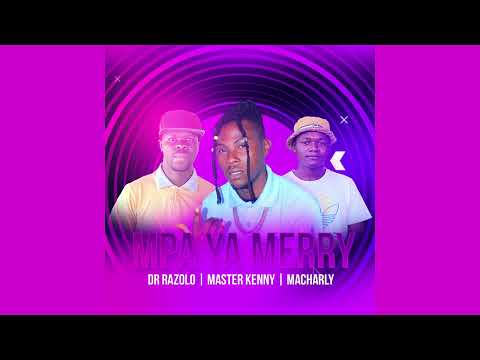 Dr Razolo - Mpa Ya Merry (Feat.Master Kenny & Macharly)(Official Audio)