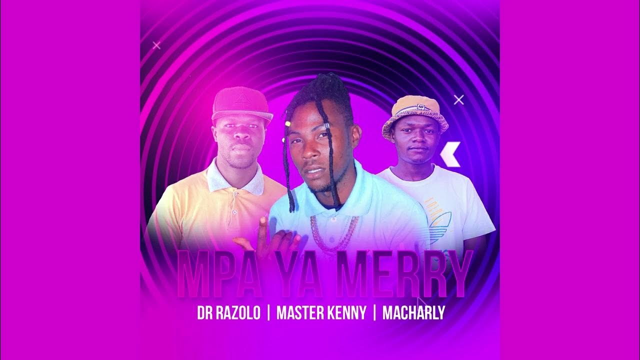 Dr Razolo - Mpa Ya Merry (Feat.Master Kenny & Macharly)(Official Audio ...