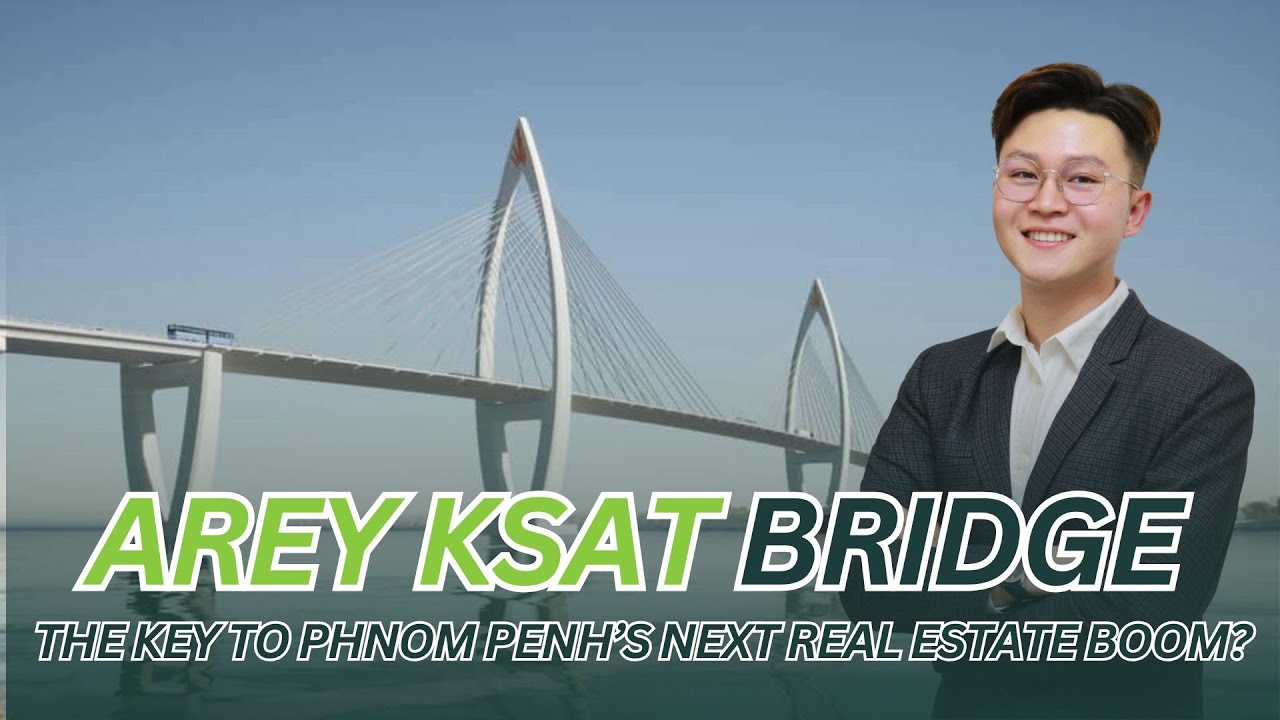 Arey Ksat Bridge: Transforming the Property Market? | Cambodia Real ...