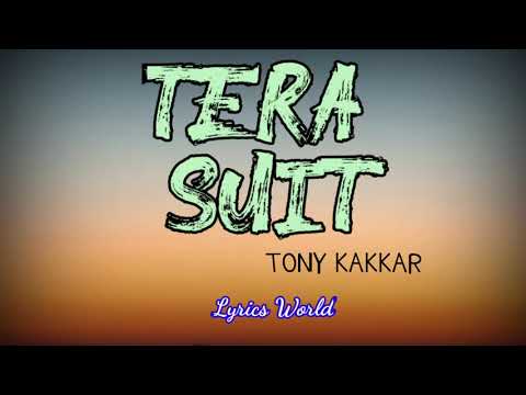 Tony kakkar - Tera Suit ( lyrics video)