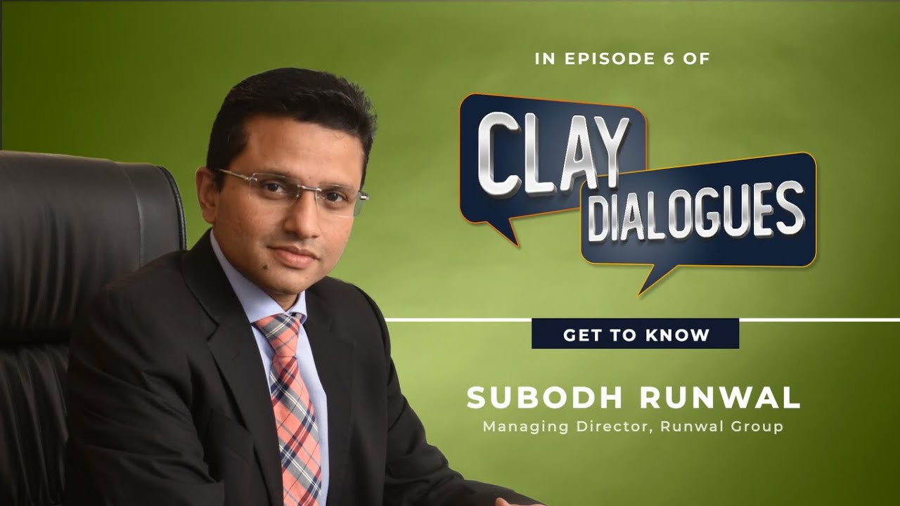 Featuring Subodh Runwal, MD - Runwal Group | Clay Dialogues Episode 6 ...