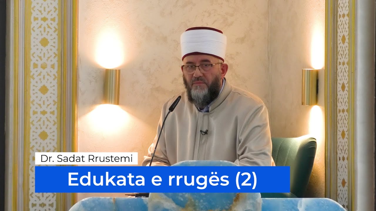 Parahytbe | Edukata e rrugës (2) - Dr. Sadat Rrustemi - YouTube