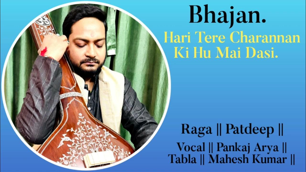 Bhajan || Hari Tere Charannan Ki || Raga Patdeep || Vocal || Pankaj Arya || Tabla ||Mahesh Kumar ...