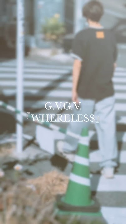G.V.G.V. 『WHERELESS』 - YouTube