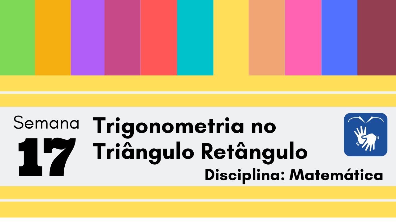 Em Libras - Matemática - Semana 17: Trigonometria no Triângulo ...