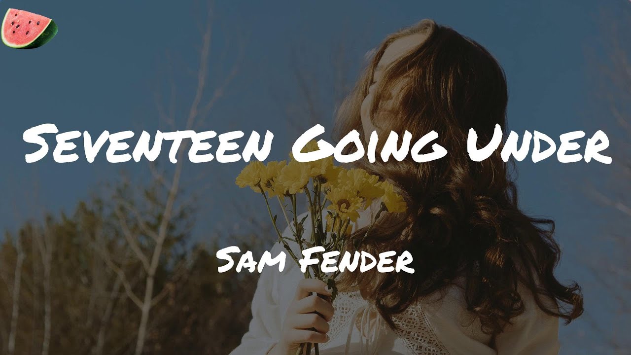 Seventeen Going Under - Sam Fender (Lyrics) - YouTube