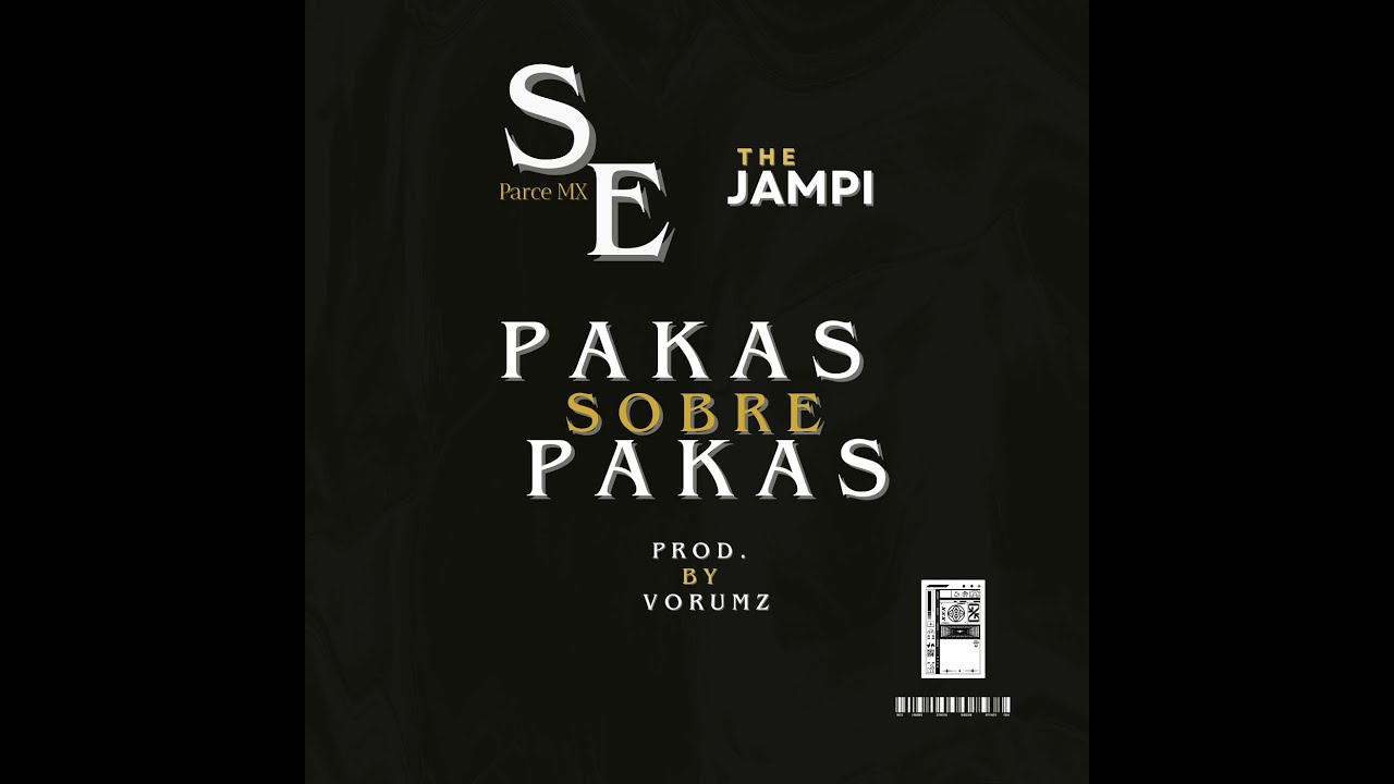 Pakas sobre Pakas - SE Parce MX ft The Jampi prod. by Vorumz - YouTube