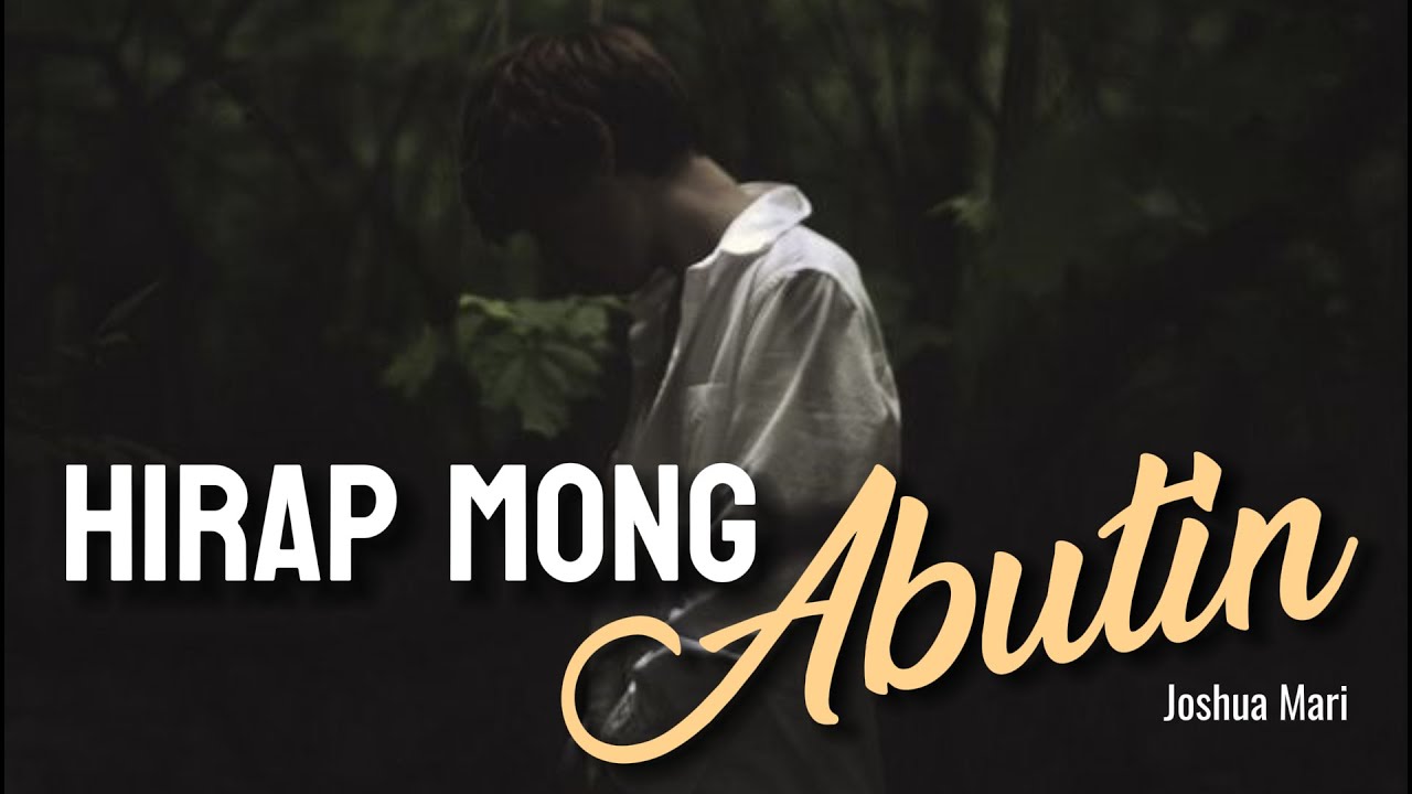 HIRAP MONG ABUTIN - Joshua Mari | (Lyric Video) - YouTube