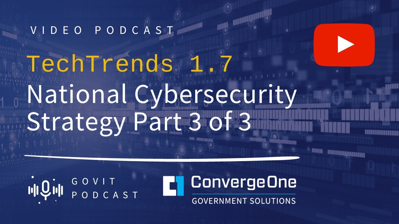 GovIT TechTrends 1.7: National Cybersecurity Strategy, Part 3 of 3 - YouTube